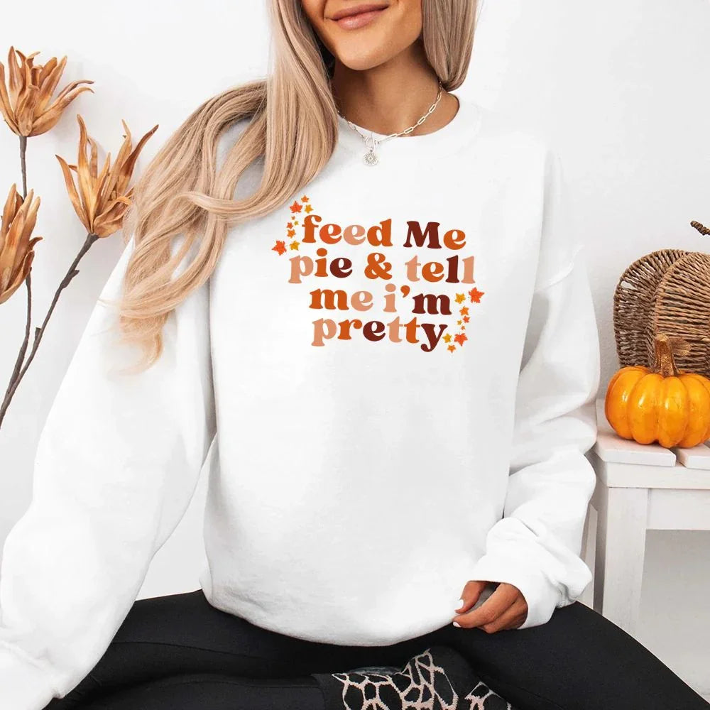Feed Me Pie And Tell Me I'm Pretty Fall Sweatshirt – Adorb Custom Tees