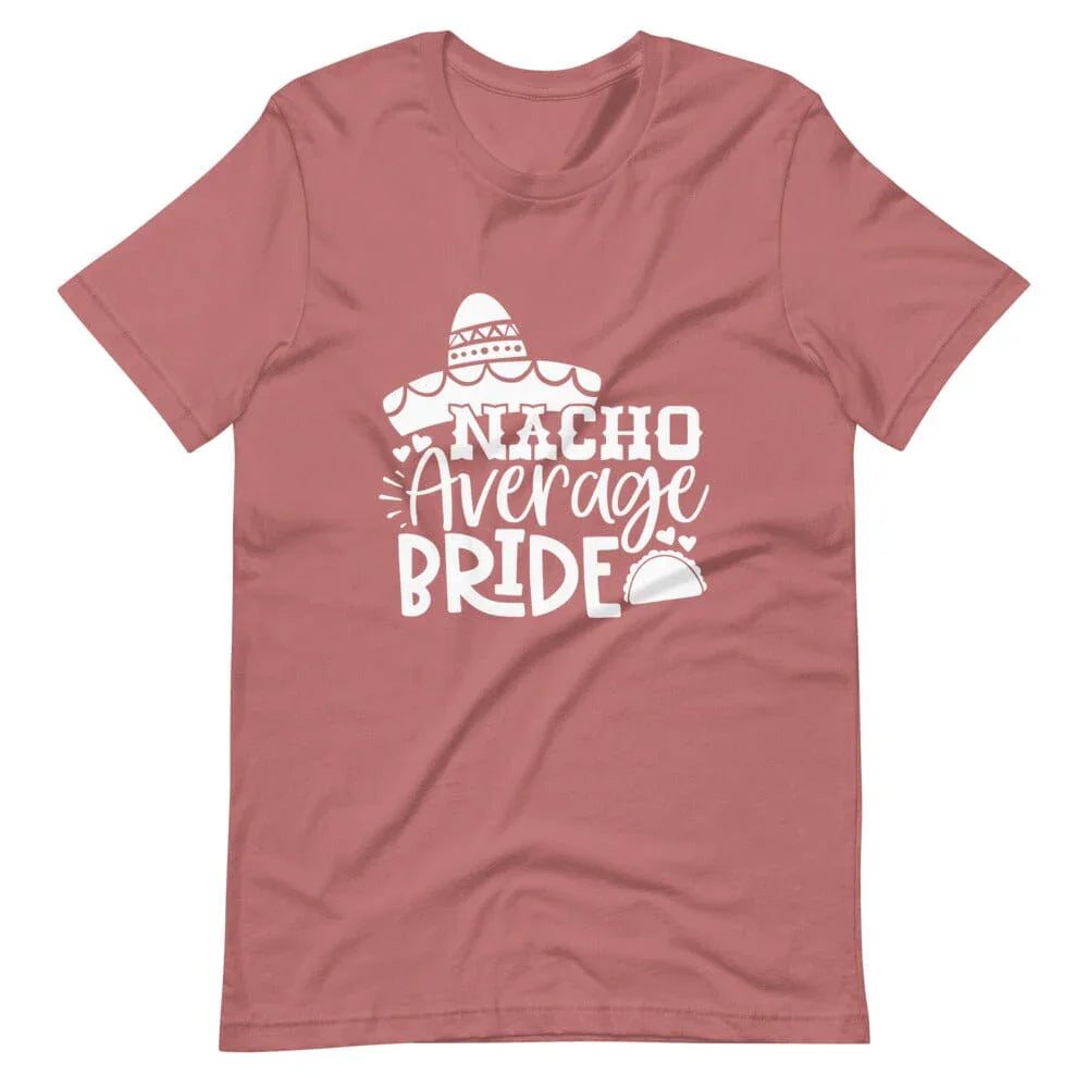 Nacho average bride Tee – Adorb Custom Tees